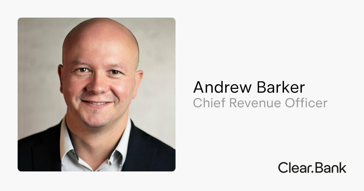 ClearBank | ClearBank names Andrew Barker as Chief Revenue Officer