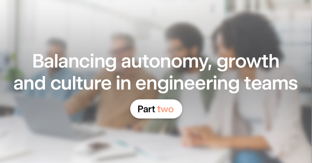 ClearBank | Balancing autonomy, growth and culture in engineering…
